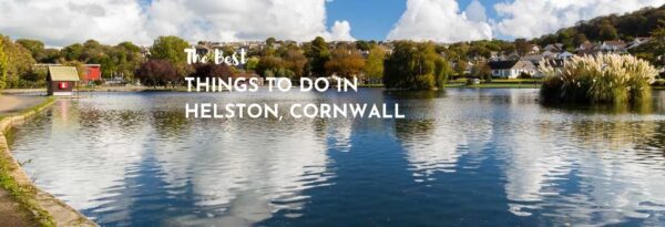 The 15 Best Things to do in Helston, Cornwall - Cornwalls Best