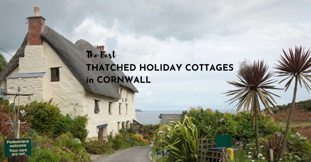 The Best 8 Thatched Holiday Cottages in Cornwall - Cornwalls Best